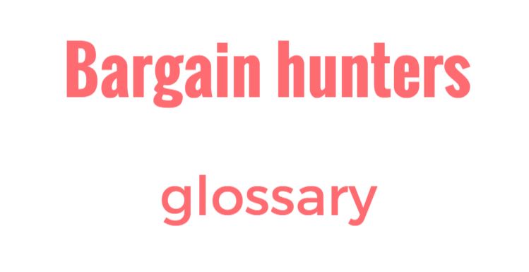 Bargain Hunter's glossary - Money saving blog - Mrs Bargain Hunter